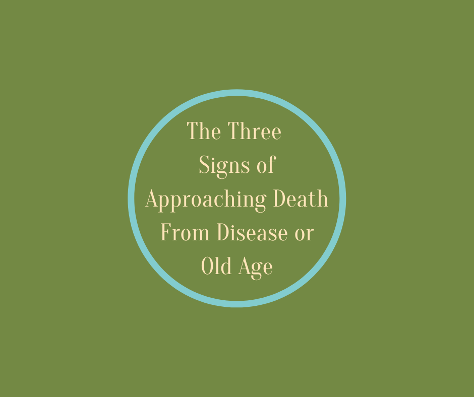 The Three Signs of Approaching Death From Disease or Old Age