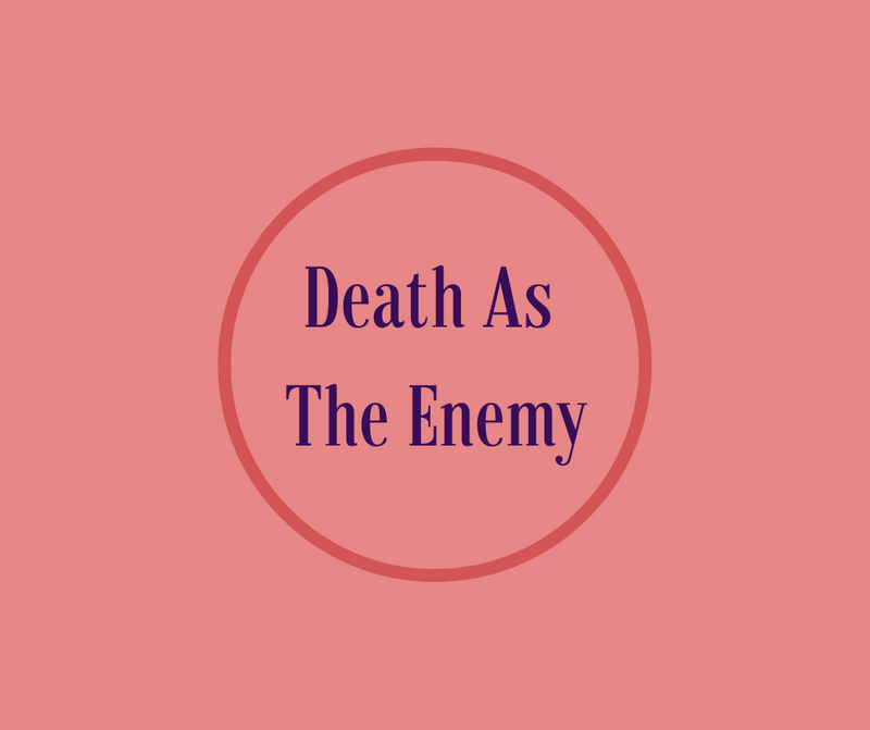 Death As The Enemy