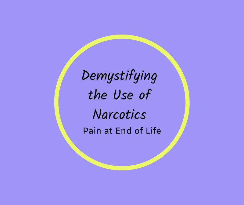 Demystifying Narcotics for Pain at End of Life