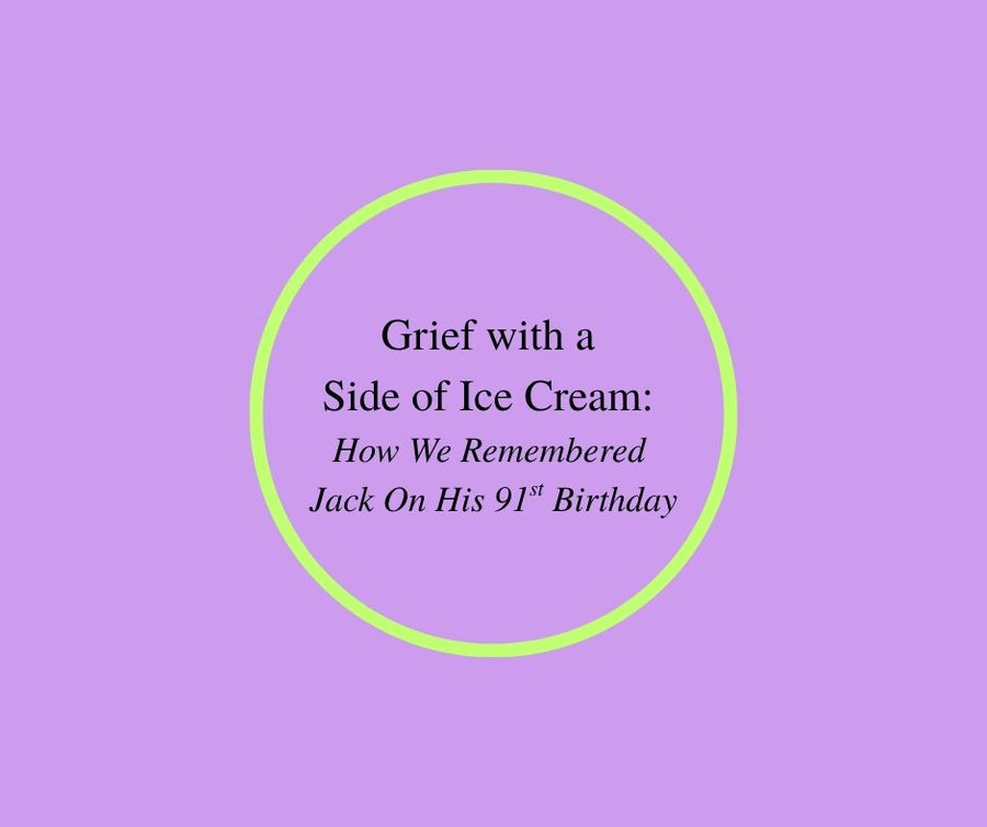 Grief with a Side of Ice Cream: How We Remembered Jack On His 91st Bir