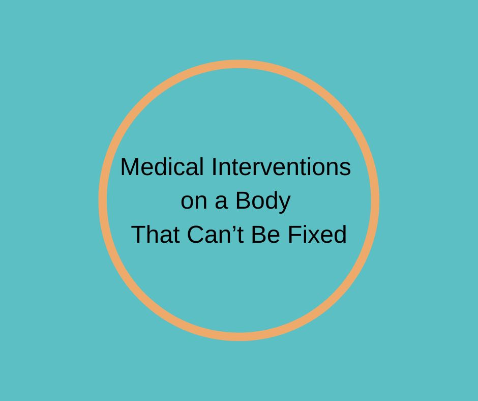 Medical Interventions on a Body That Can’t Be Fixed – BK Books